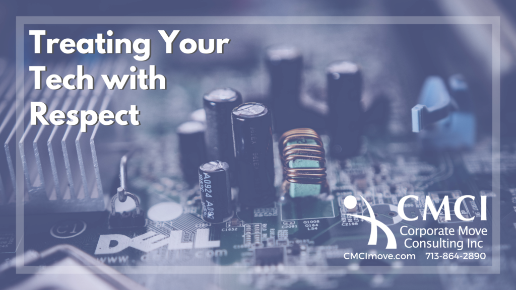 Treating Your Tech with Respect - Corporate Move Consulting Inc (CMCI)