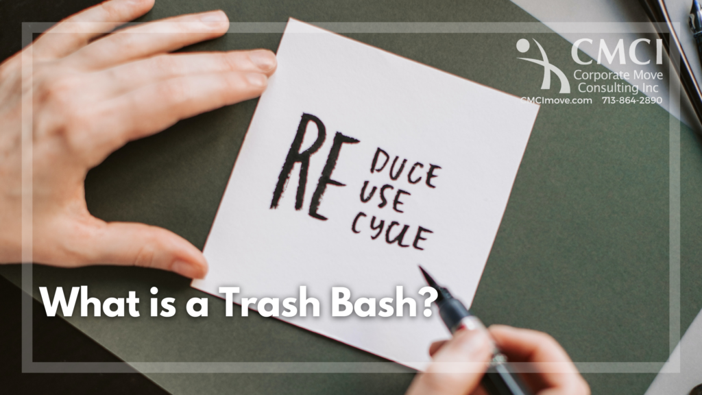 What is a Trash Bash? - Corporate Move Consulting Inc (CMCI)